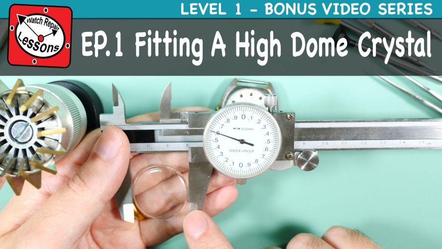 C1B1 – Fitting A High Dome Crystal – watchFIX.com